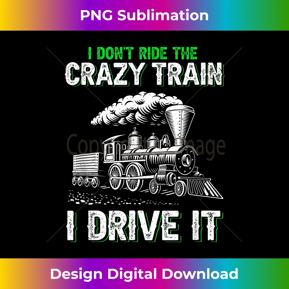 I don't ride on the crazy train I drive it Railroad Train - | Inspire ...