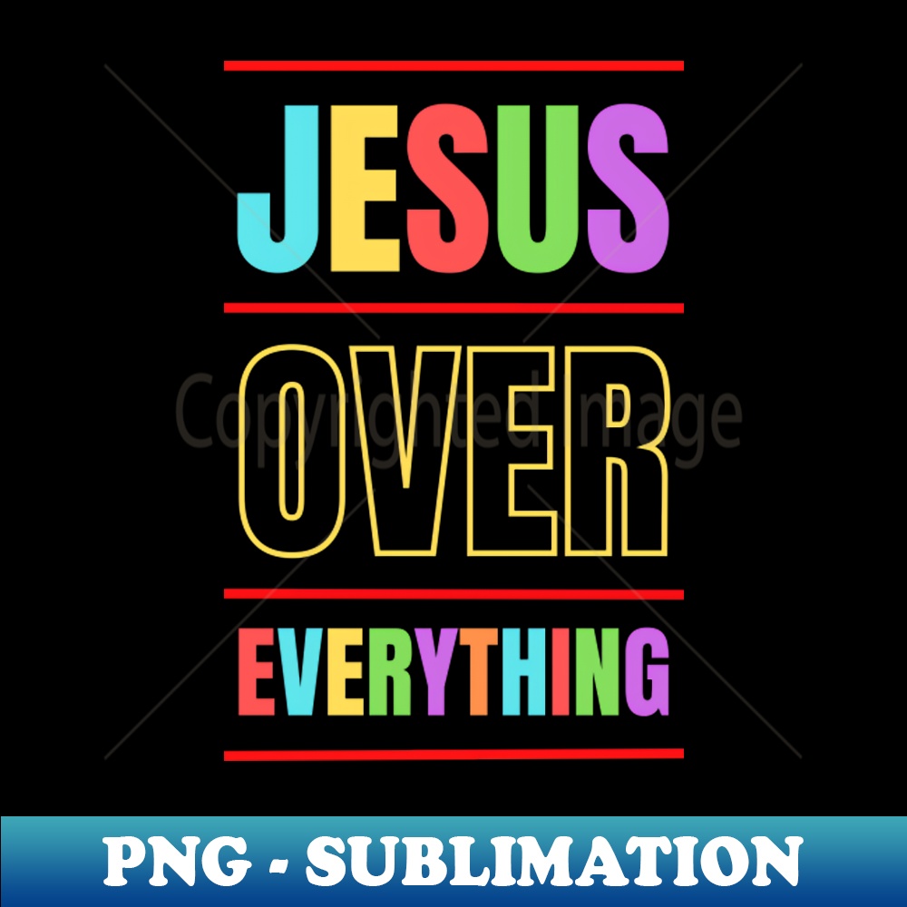 Jesus Over Everything Christian - Modern Sublimation PNG Fi | Inspire ...