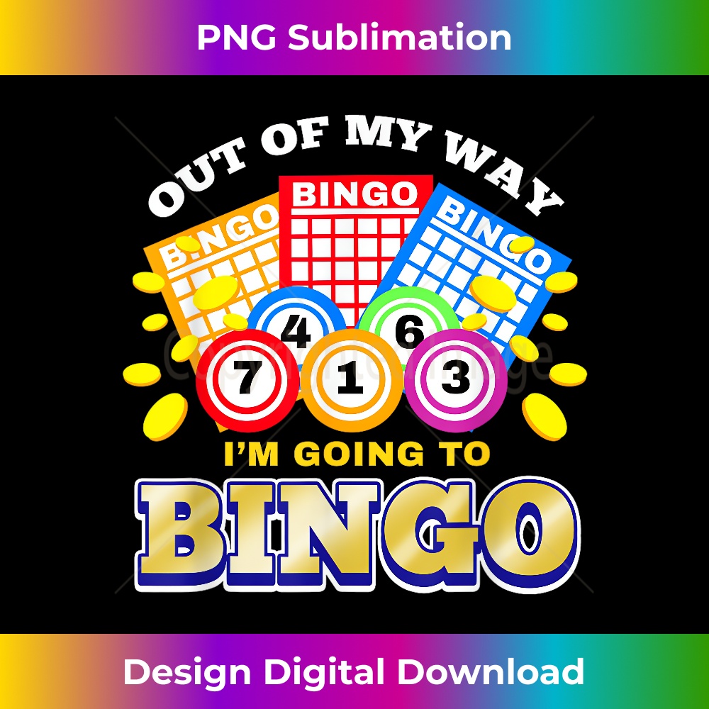 Out Of My Way Im Going To Bingo - Edgy Sublimation Digital F | Inspire ...
