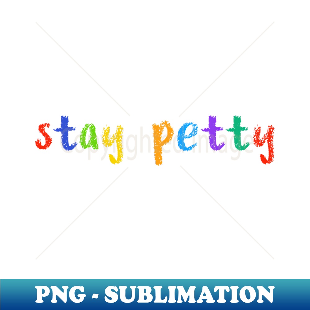 stay petty - Aesthetic Sublimation Digital File - Boost Your - Inspire ...