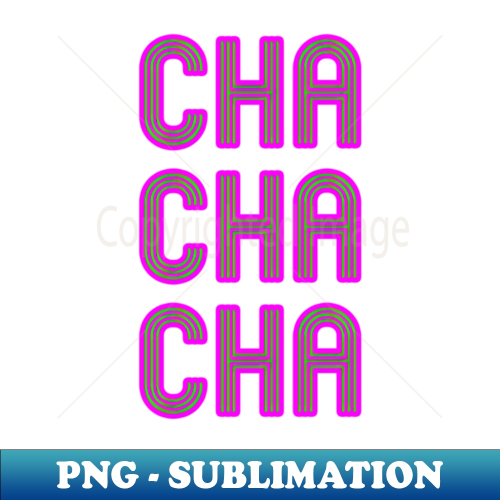 Cha Cha Cha - Premium PNG Sublimation File - Bring Your Desi | Inspire ...