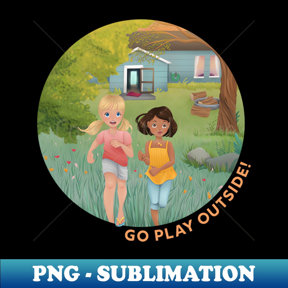 Go Play Outside - Instant PNG Sublimation Download - Fashion | Inspire ...