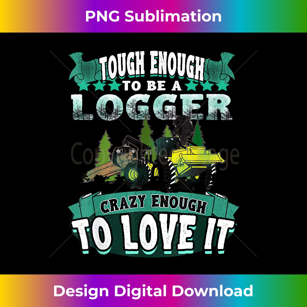 Tough Enough To Be A Logger T-shirt For Skidder Drivers - De | Inspire ...