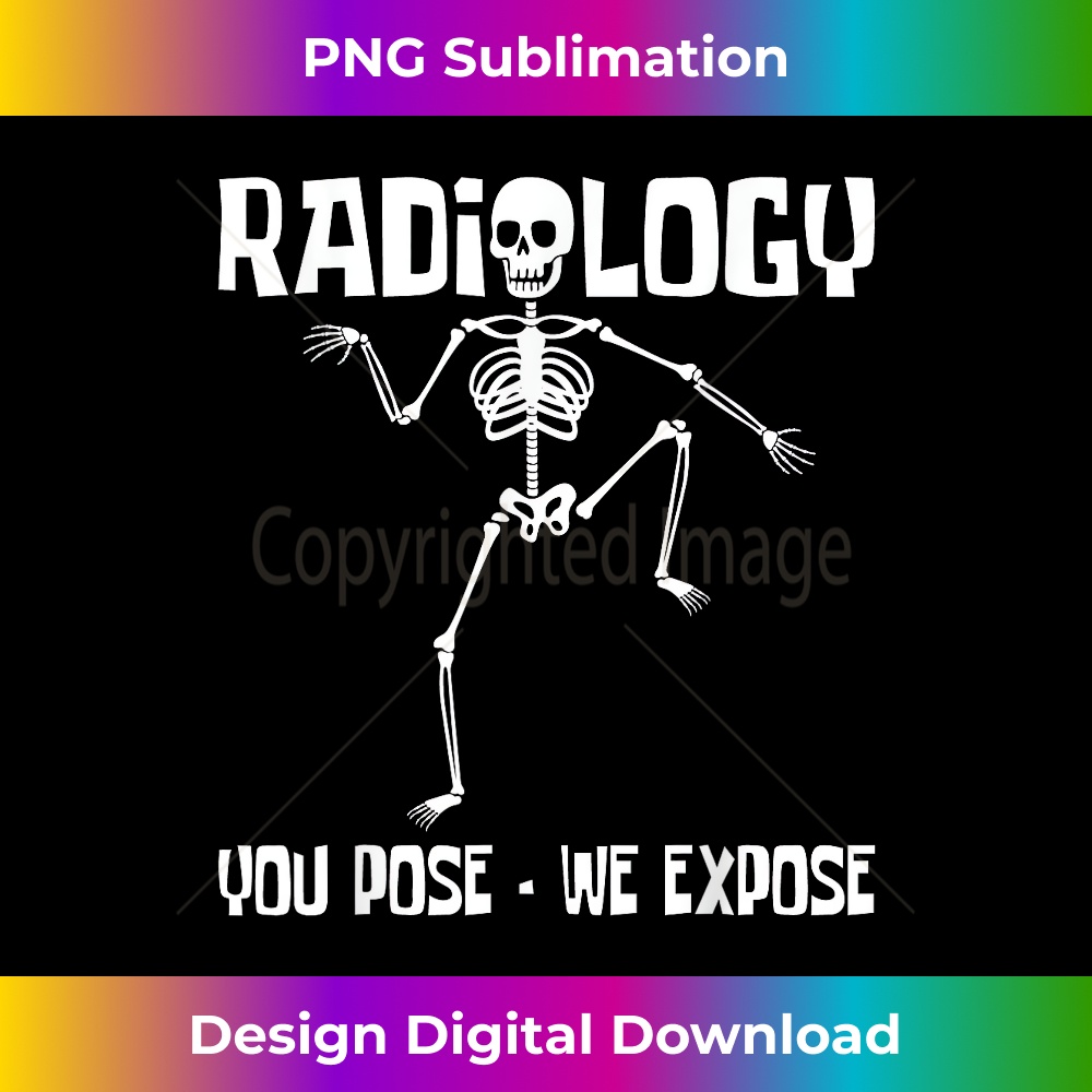 Radiology You Pose We Expose - Skeleton Radiologist Rad Tech - Inspire ...