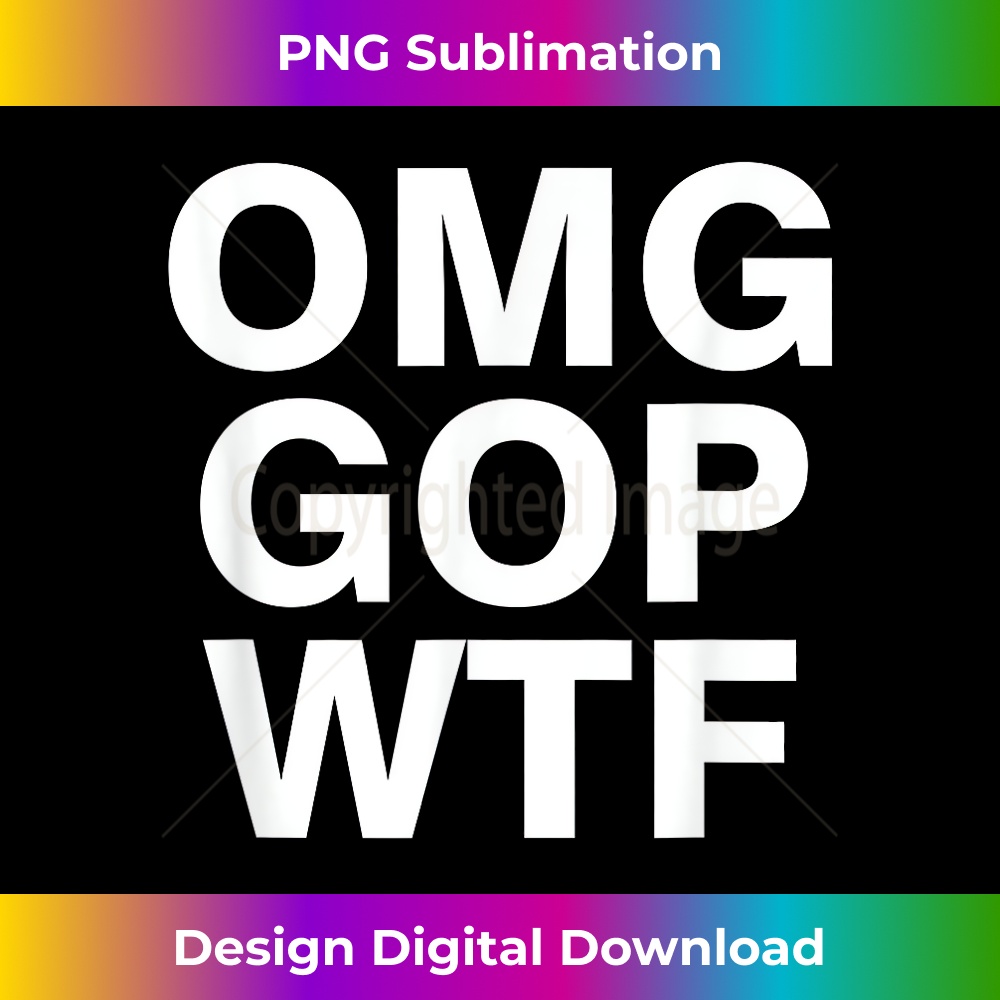 OMG GOP WTF - Deluxe PNG Sublimation Download - Animate Your | Inspire ...