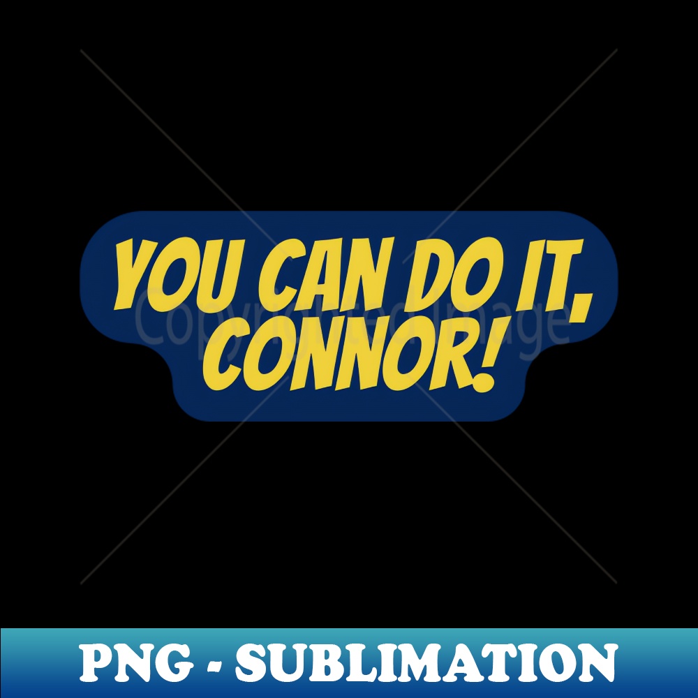 you can do it connor - Instant Sublimation Digital Download | Inspire ...
