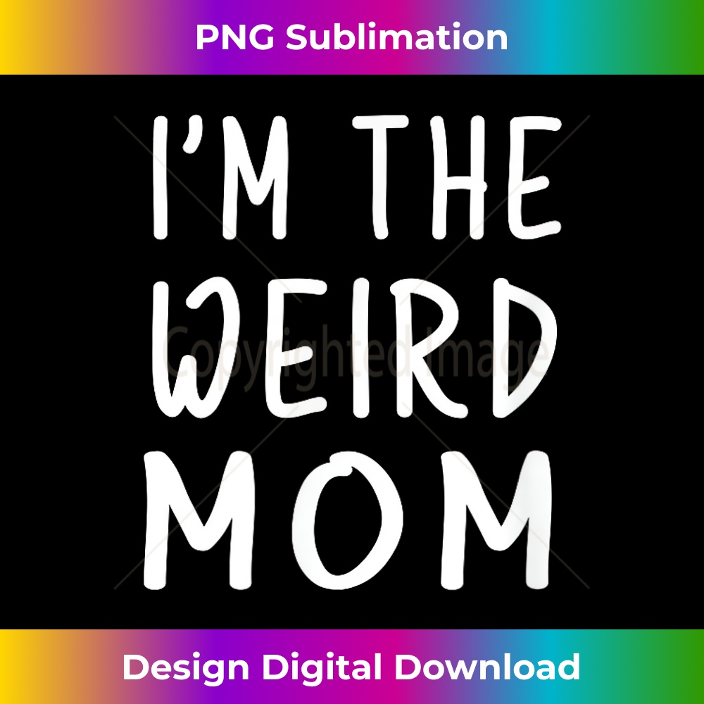 I'm The Weird Mom Having A Weird Mom Builds Character - Delu | Inspire ...