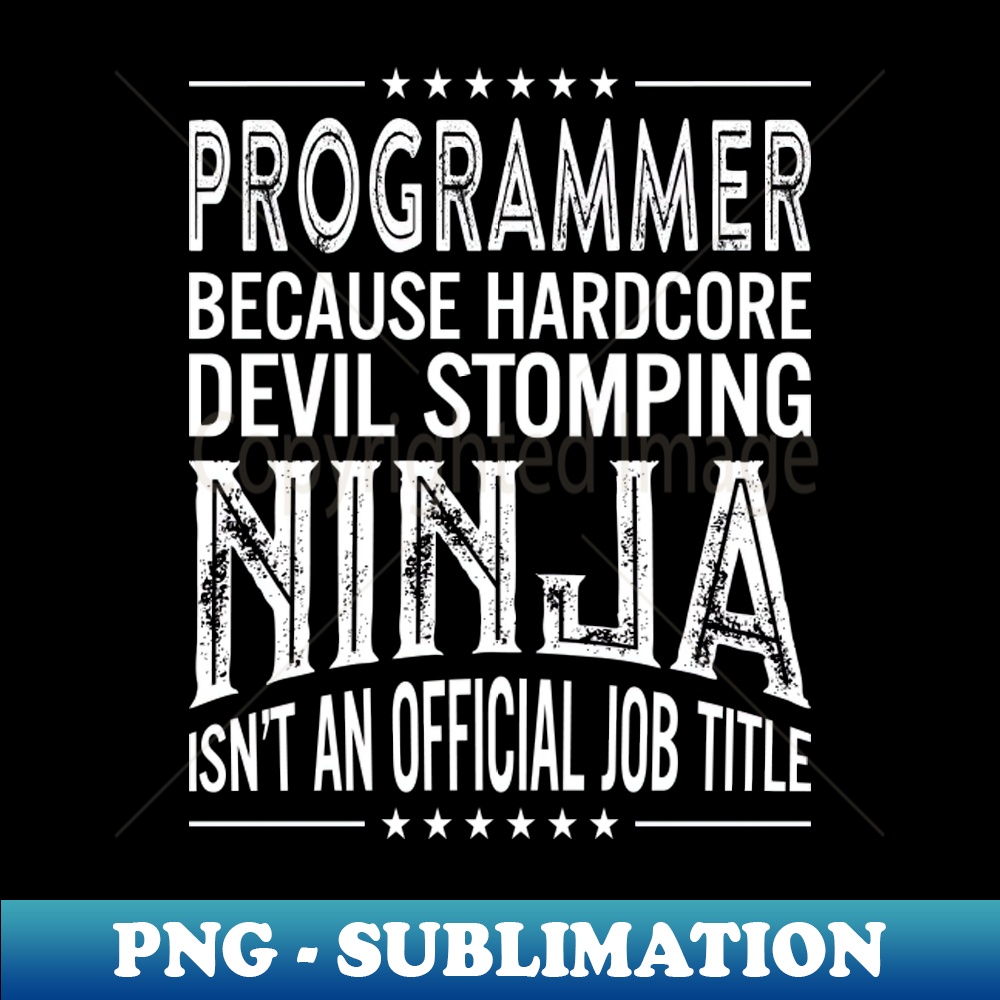 Programmer Because Hardcore Devil Stomping Ninja Isnt An Off | Inspire ...