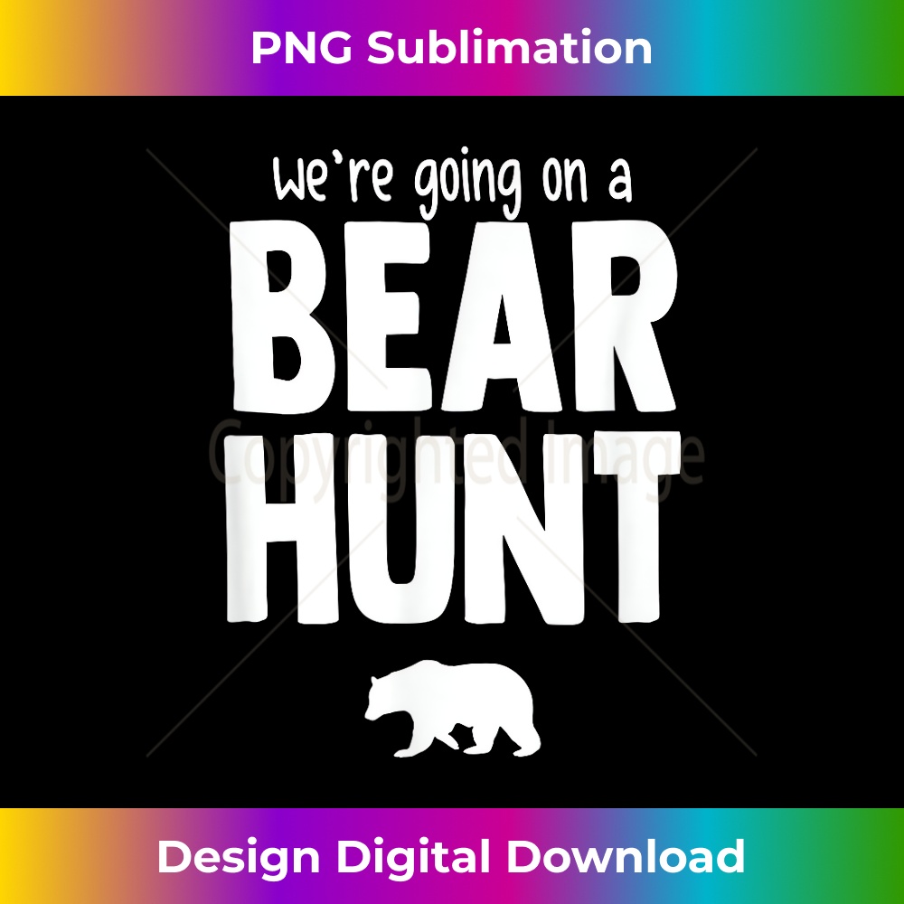 We're Going On a Bear Hunt - Edgy Sublimation Digital File - | Inspire ...
