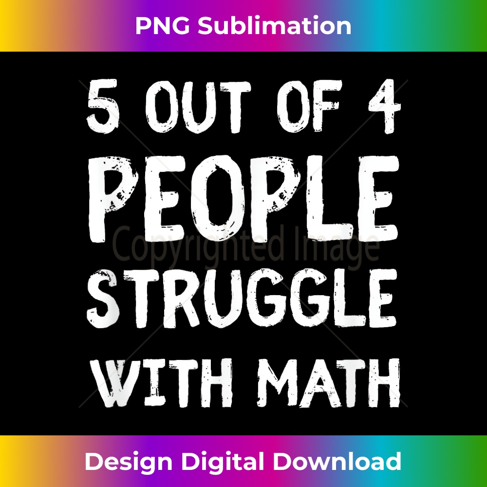 5 Out Of 4 People Struggle With Math - Sophisticated PNG Sub | Inspire ...