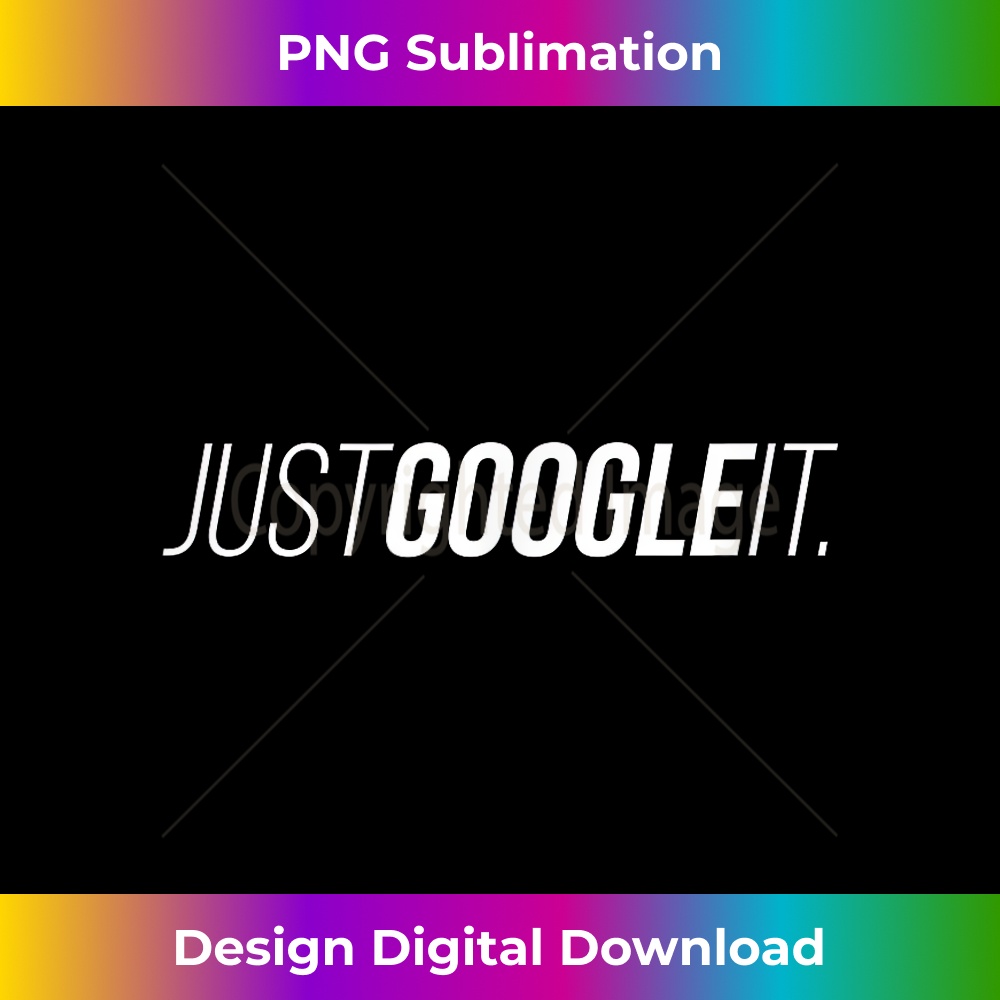 Just Google It - Sleek Sublimation PNG Download - Enhance Yo | Inspire ...