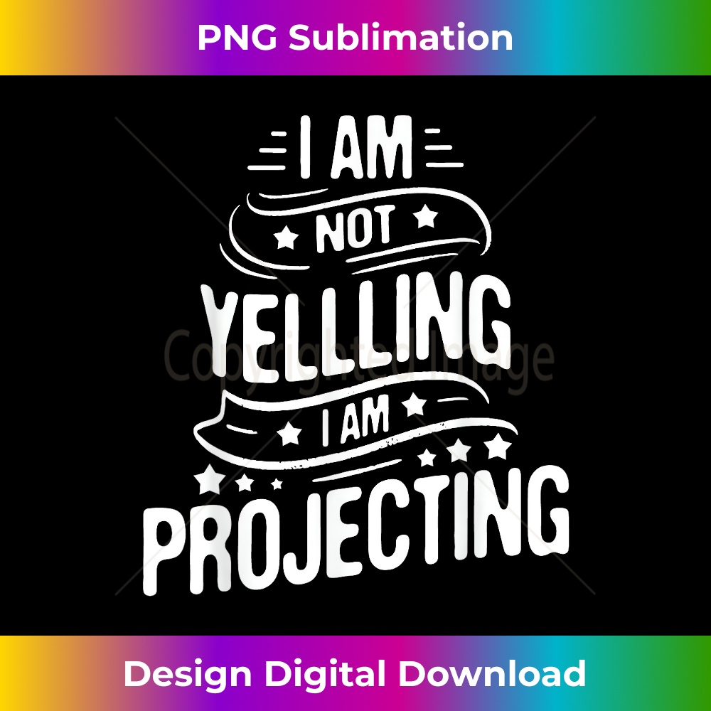 I Am Not Yelling I Am Projecting - Actor Actress Theatre - C | Inspire ...