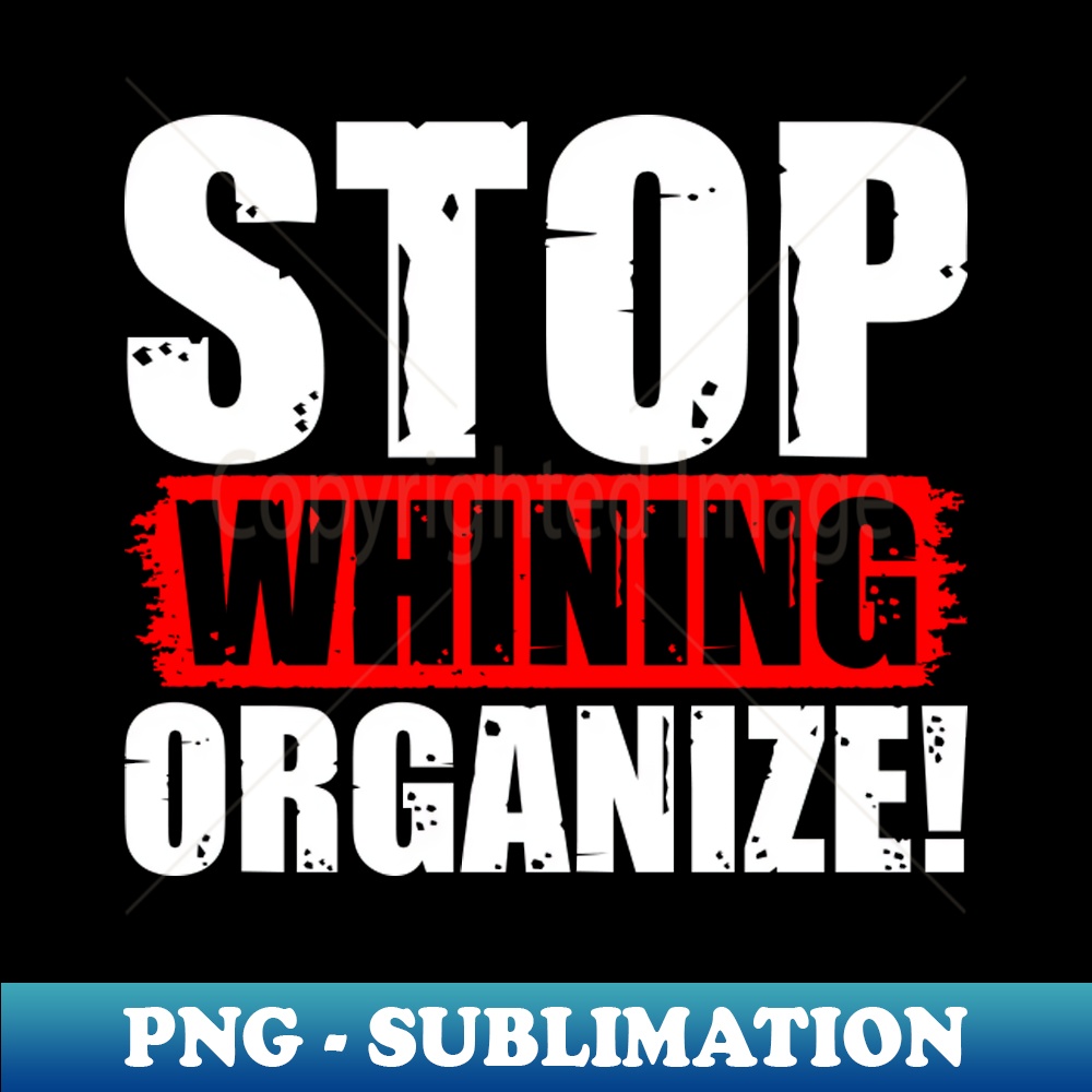 Stop Whining Organize - Exclusive PNG Sublimation Download - | Inspire ...