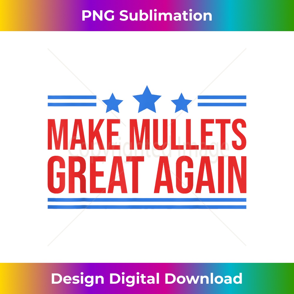 Make Mullets Great Again Mullet Hairstyle - Sublimation-Opti - Inspire ...