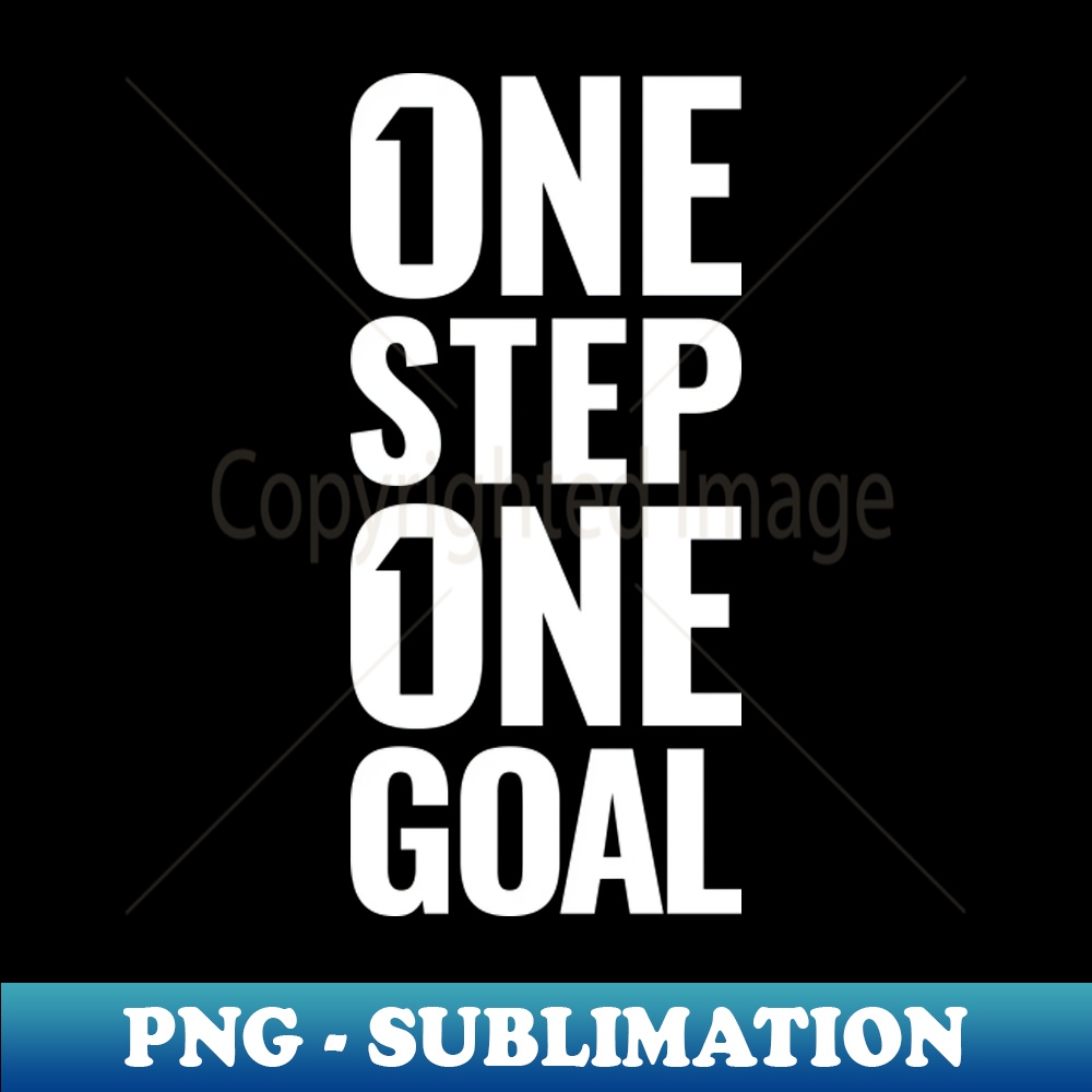 One step One goal - Instant PNG Sublimation Download - Defyi | Inspire ...
