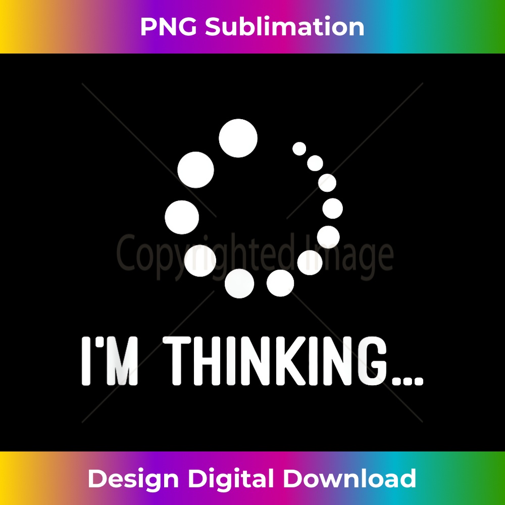 I'm Thinking Gift - Innovative PNG Sublimation Design - Chic | Inspire Uplift