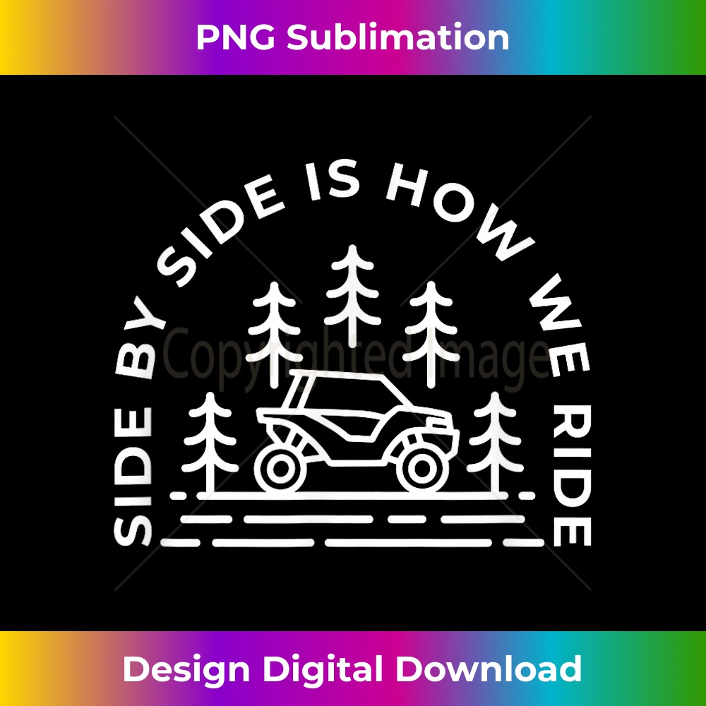 Side By Side Is How We Ride - UTV - Minimalist Sublimation D | Inspire ...