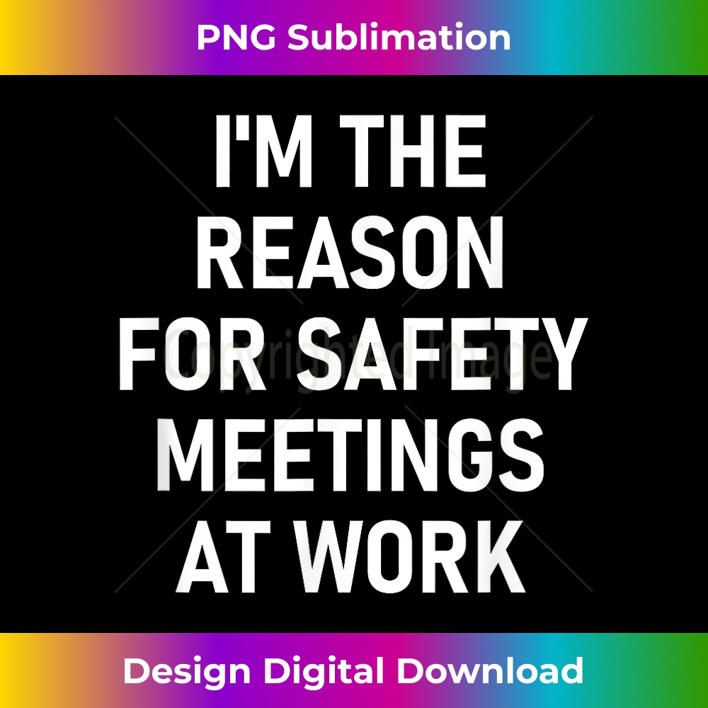 I'm The Reason For Safety Meetings, Funny, Jokes, Sarcastic | Inspire ...
