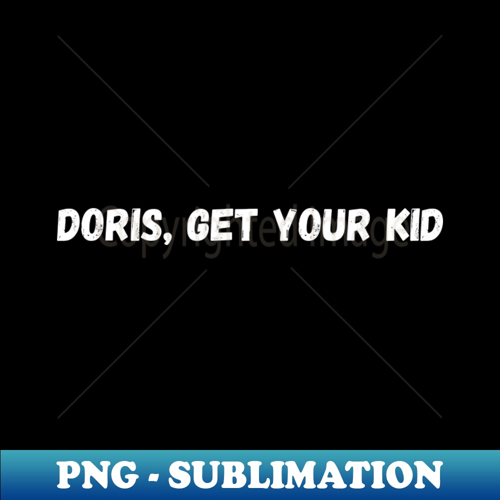 Doris get your kid - PNG Transparent Digital Download File f | Inspire ...