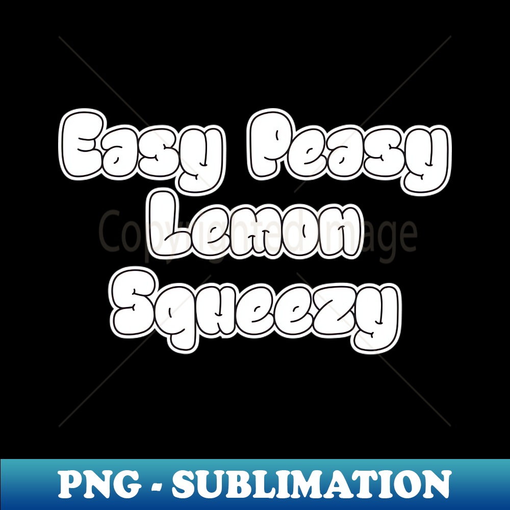 Easy Peasy Lemon Squeezy - Instant Sublimation Digital Downl | Inspire ...
