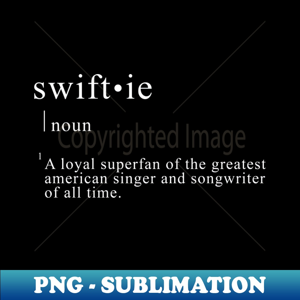 Swiftie Definition - PNG Transparent Sublimation Design - Un | Inspire ...