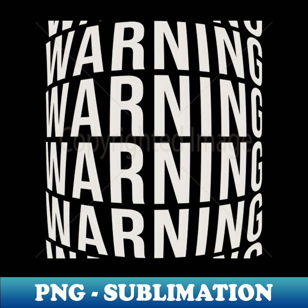 Warning - PNG Transparent Digital Download File for Sublimat - Inspire ...