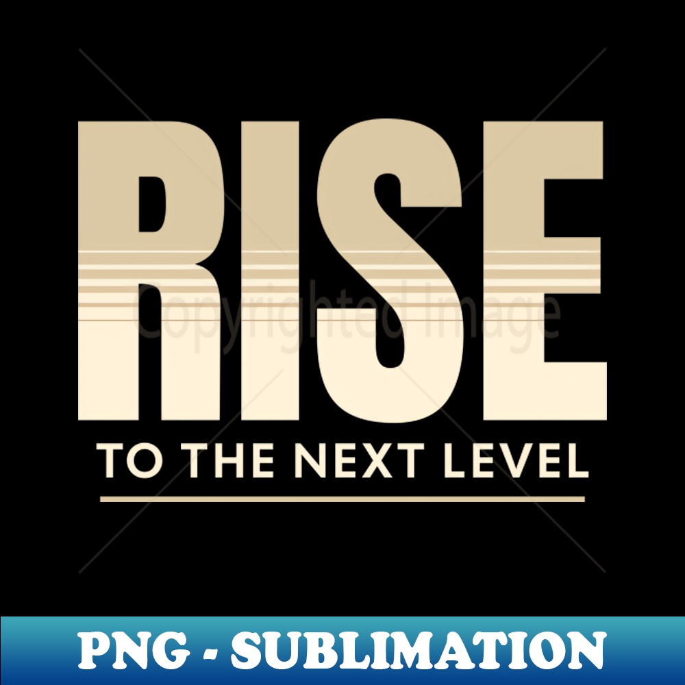 Rise To The Next Level Quote Motivational Inspirational - Un | Inspire ...