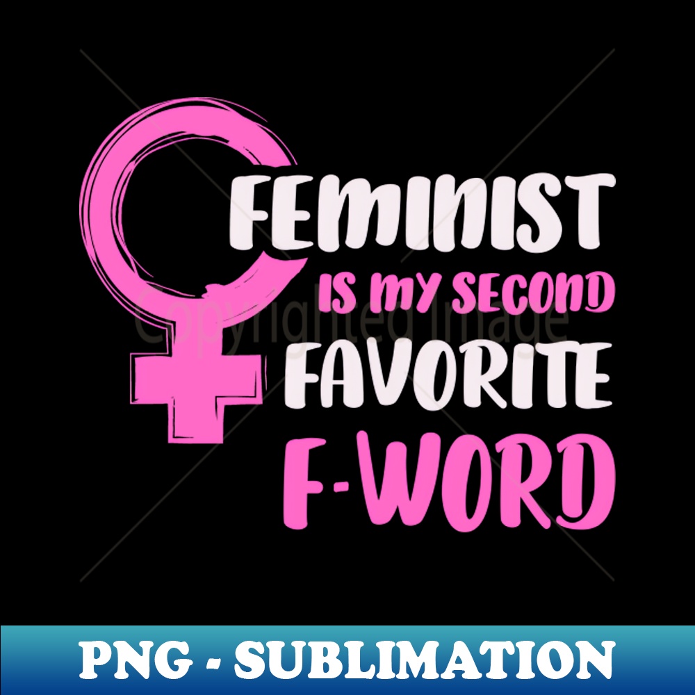 Feminist Is My Second Favorite F Word Feminist Feminist Funn | Inspire ...