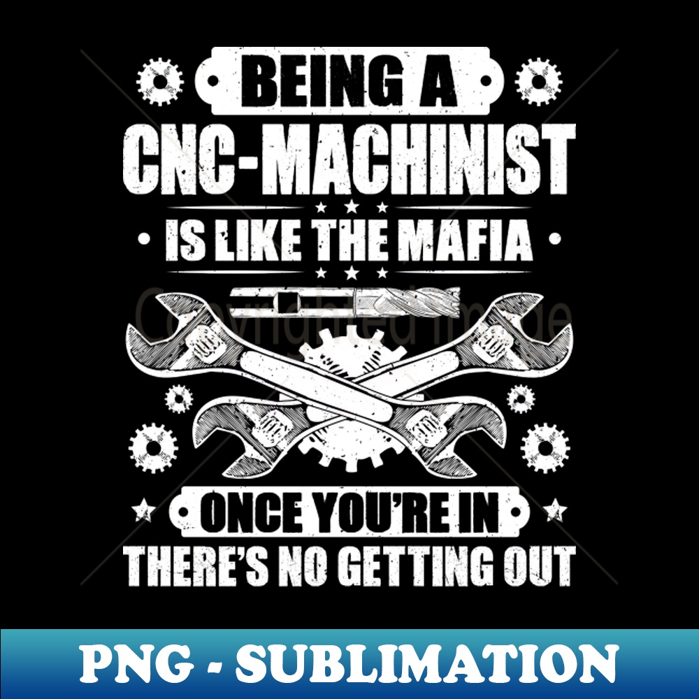 CNC Machinist CNC Operator CNC Machine - PNG Sublimation Dig | Inspire ...
