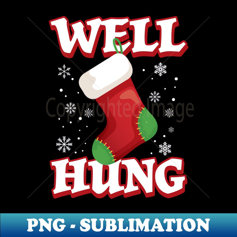 Well Hung - PNG Transparent Sublimation File - Perfect for S - Inspire ...