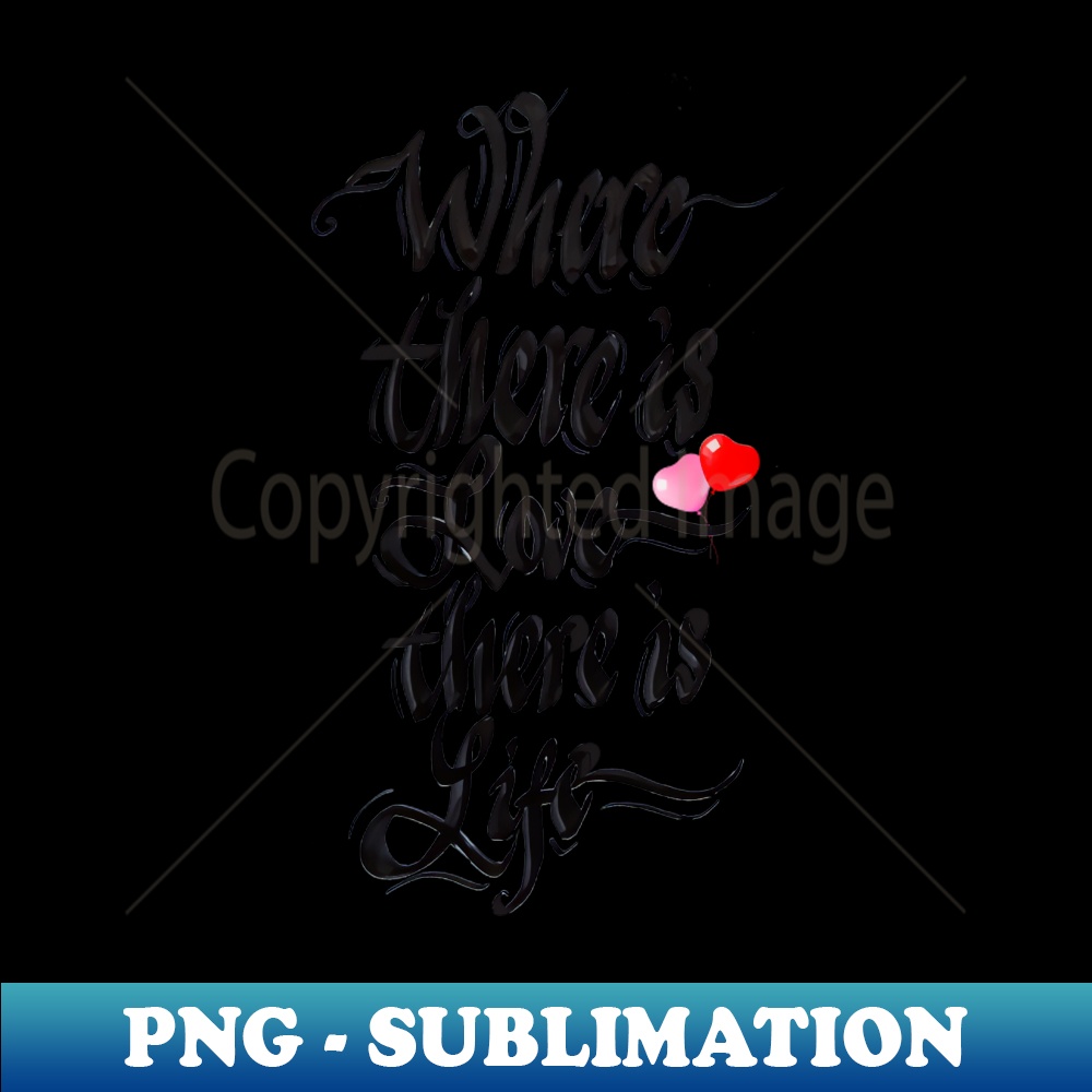 Where there is love there is life - High-Quality PNG Sublima | Inspire ...