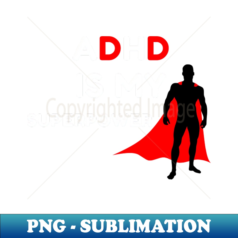ADHD Is My Superpower - PNG Transparent Digital Download Fil | Inspire ...