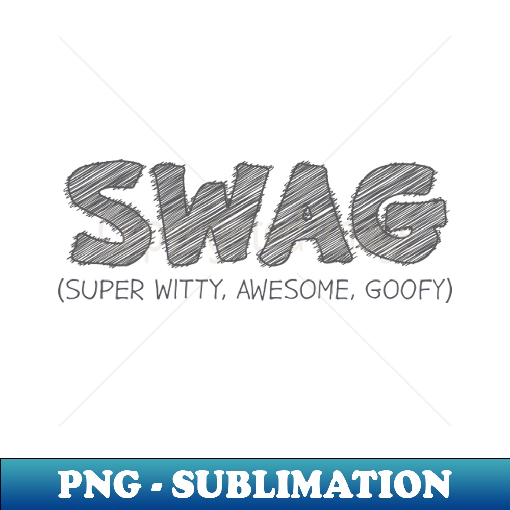 SWAG Super Witty Awesome Goofy - High-Resolution PNG Sublima | Inspire ...