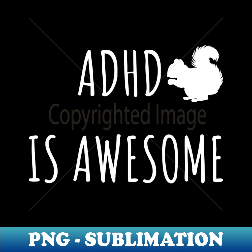ADHD Is Awesome - PNG Transparent Sublimation File - Bring Y | Inspire ...