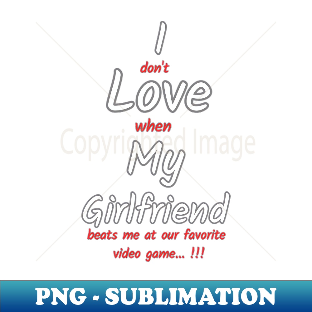 I love My girlfriend funny sign - Digital Sublimation Downlo | Inspire ...
