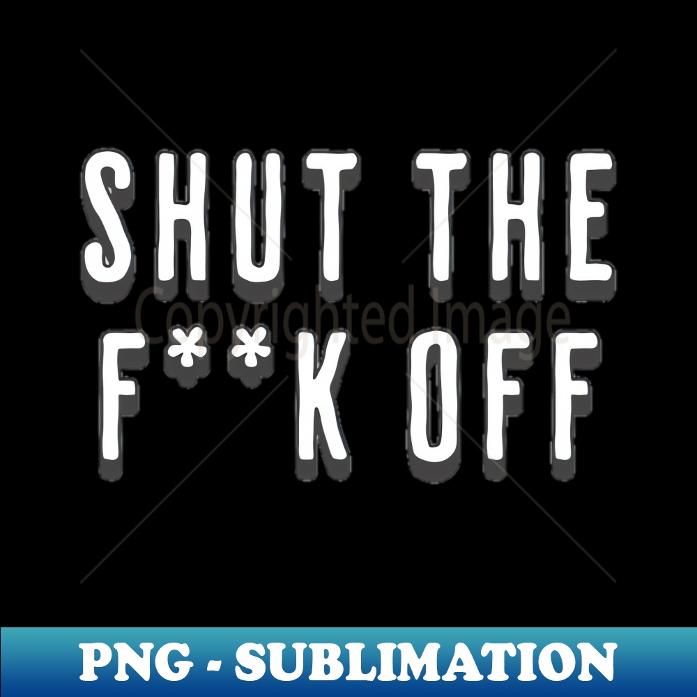 Sarcastic STFU - PNG Transparent Sublimation File - Enhance | Inspire ...