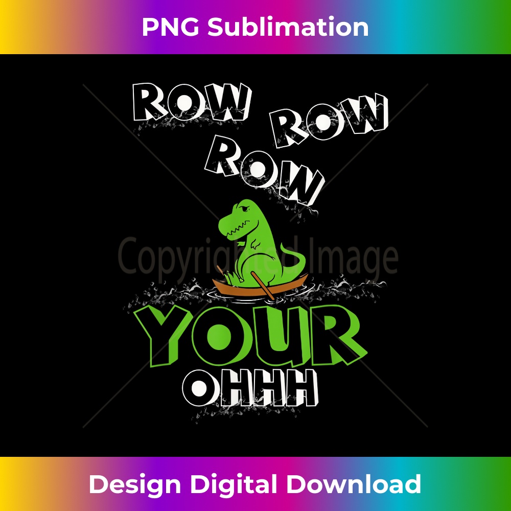 T-Rex Rowing a Boat T- Row Row Row Your Oh - Crafted Sublima | Inspire ...