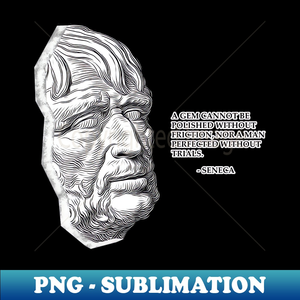 Seneca Quote I - PNG Transparent Sublimation Design - Perfec | Inspire ...