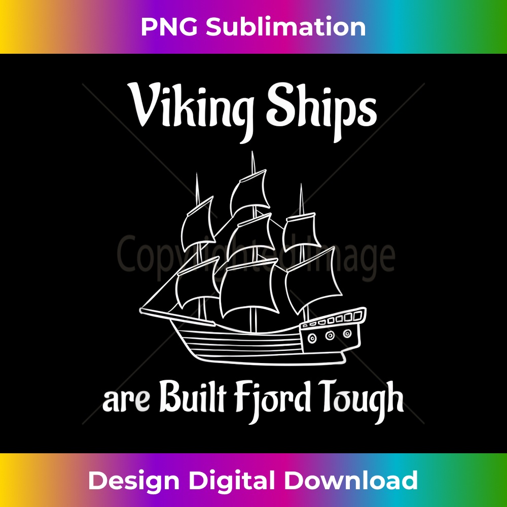 Viking Ships are Built Fjord Tough Sailing - Sophisticated P - Inspire ...