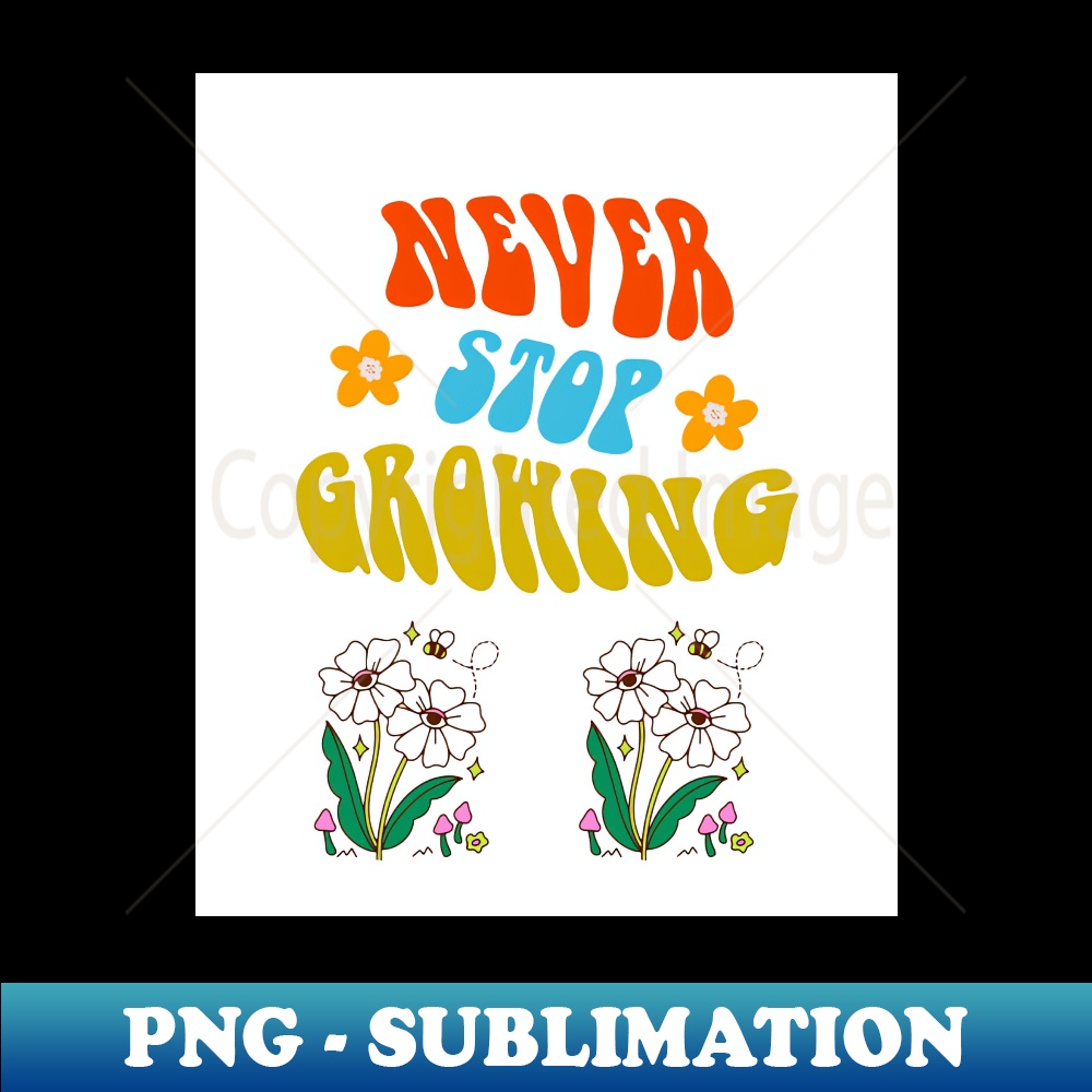 Never stop growing Quotes for life - PNG Transparent Digital | Inspire ...
