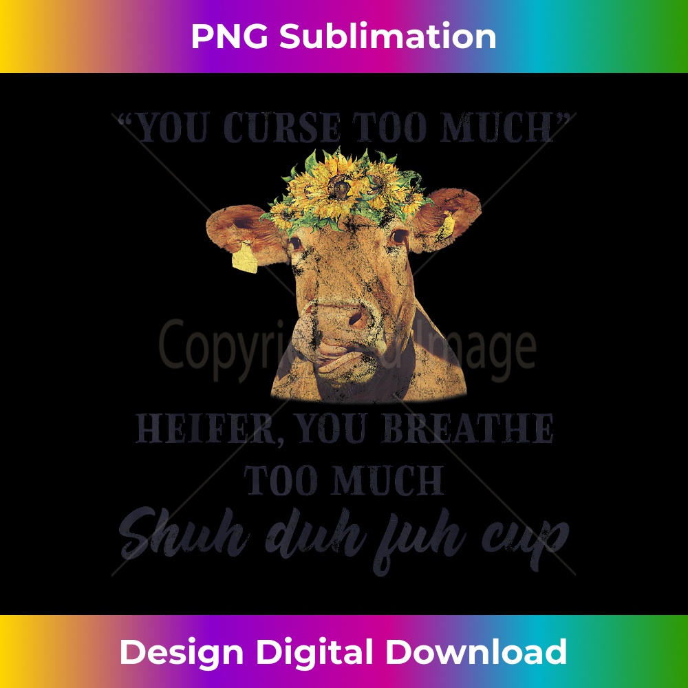 Heifer Cow You Curse Too Much Funny Cow Lover Quote - Contem | Inspire ...