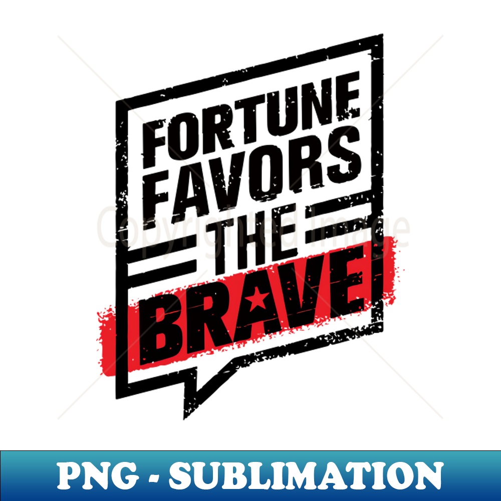 FORTUNE FAVORS THE BOLD AND BRAVE - Instant Sublimation Digi | Inspire ...