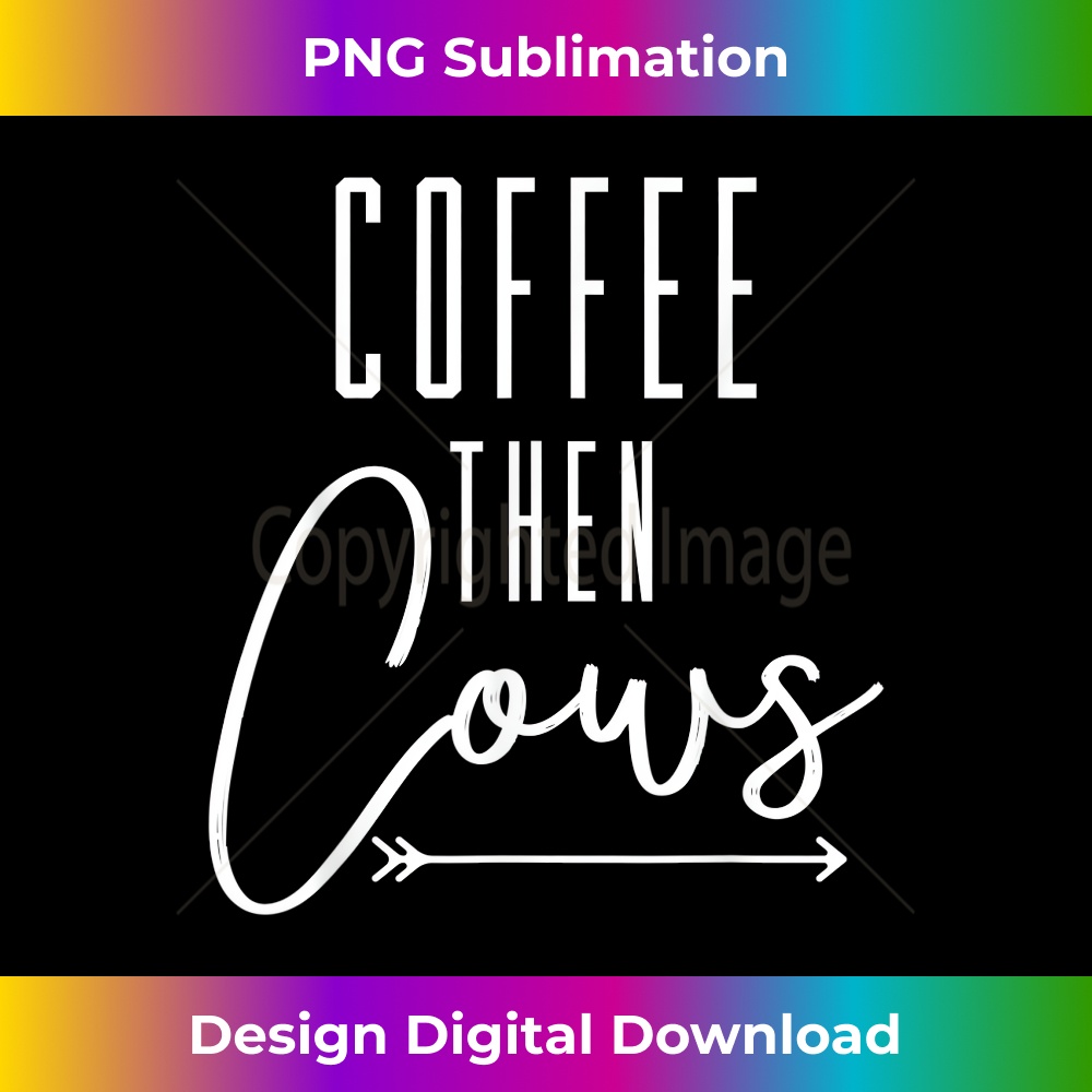 Farm Animal 'Coffee Then Cows' - Bespoke Sublimation Digital | Inspire ...