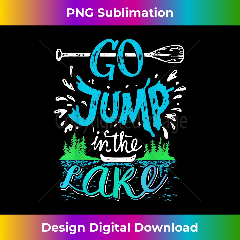 Go Jump in the Lake T-, Boating, Fishing, Kayaking - Bespoke | Inspire ...