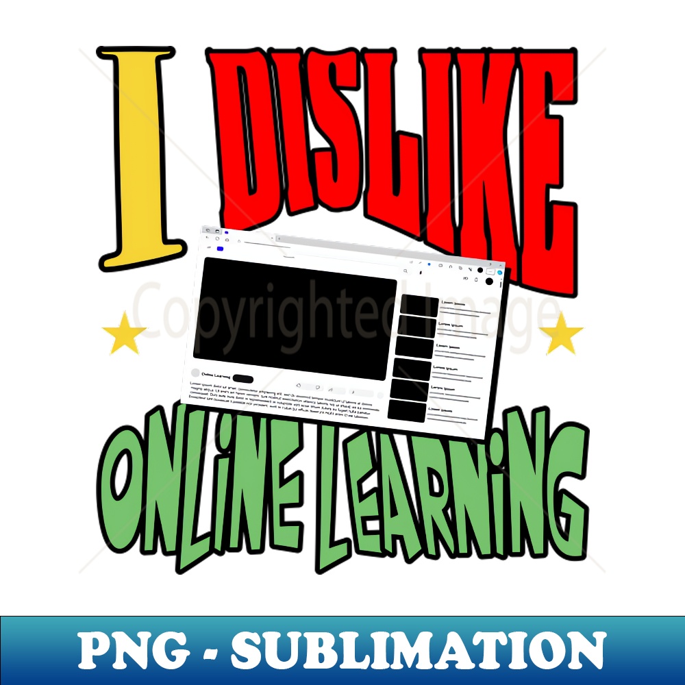 I Dislike Online Learning - PNG Sublimation Digital Download | Inspire ...