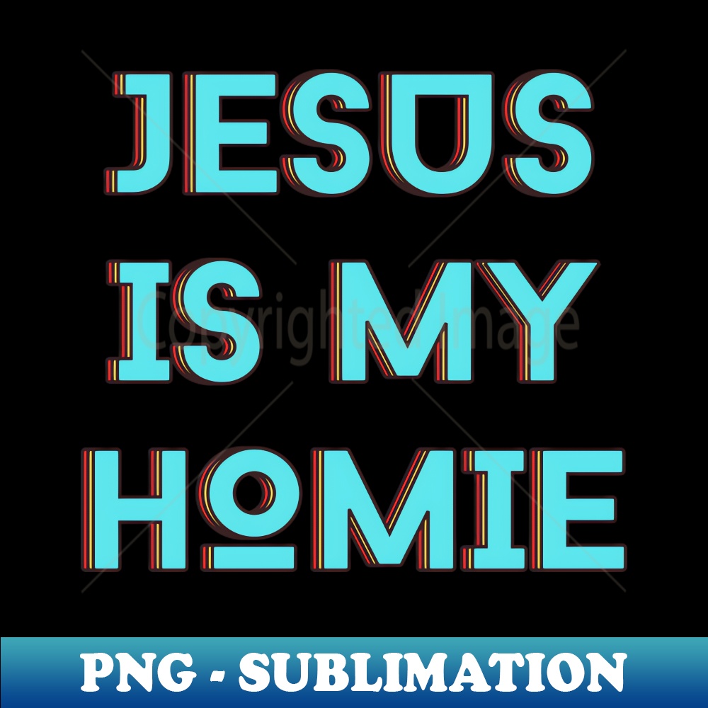 Jesus Is My Homie Christian Typography - PNG Transparent Su - Inspire ...