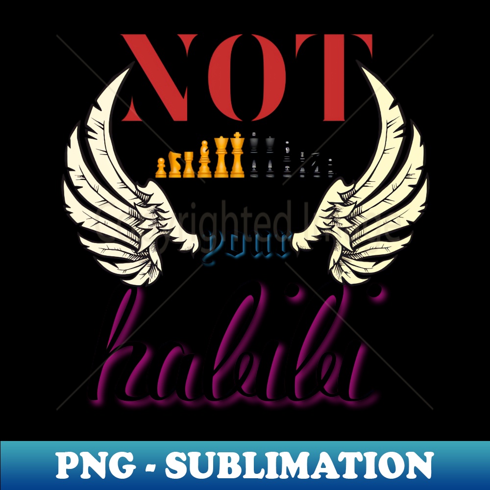 Not your Habibi - Special Edition Sublimation PNG File - Ins | Inspire ...