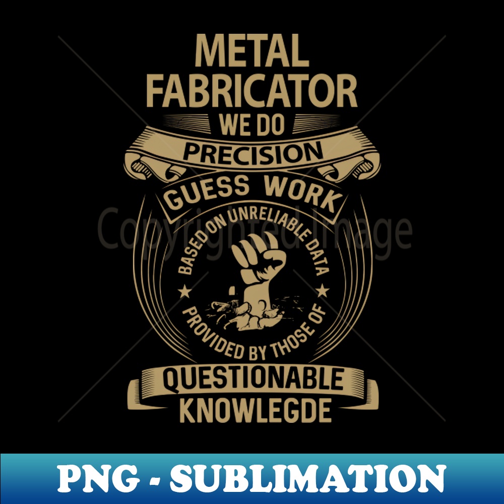 Metal Fabricator - We Do Precision - Instant PNG Sublimation | Inspire ...