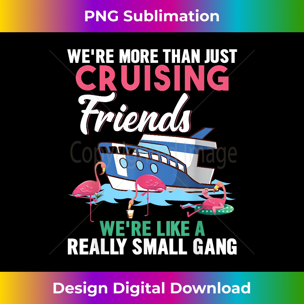 We're More Than Just Cruising Friends We're Like Small Gang | Inspire ...