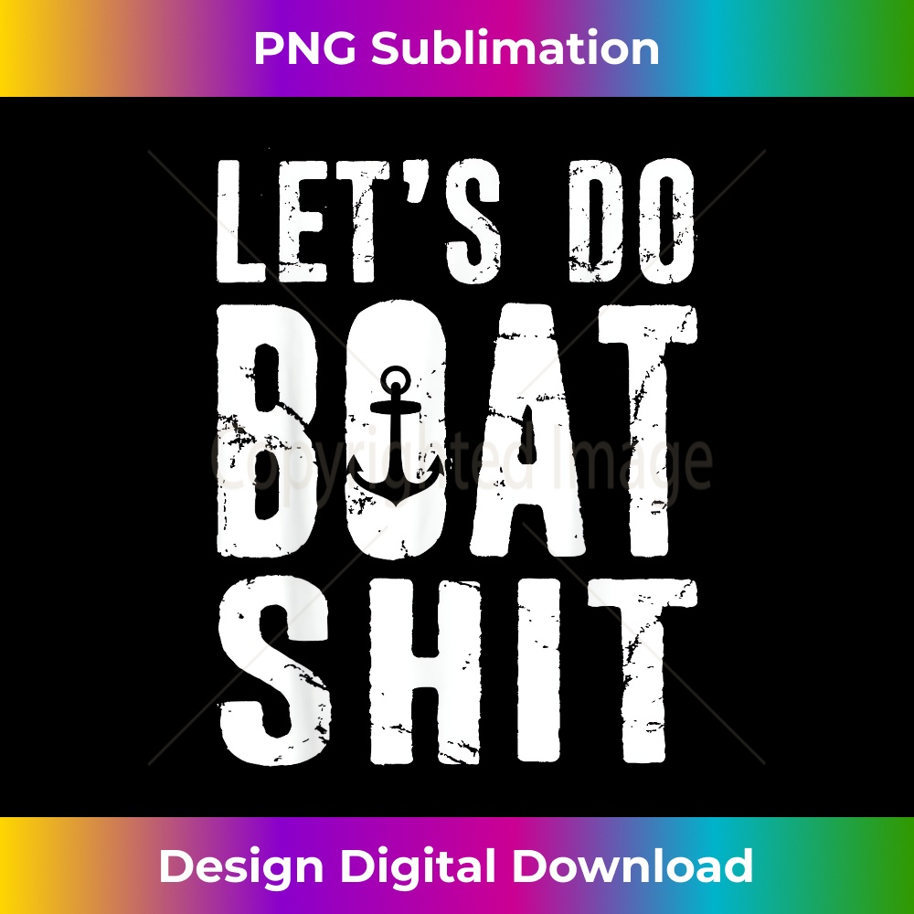 Let's Do Boat Shit - Boat Owner Sailing Boating Distressed - | Inspire ...